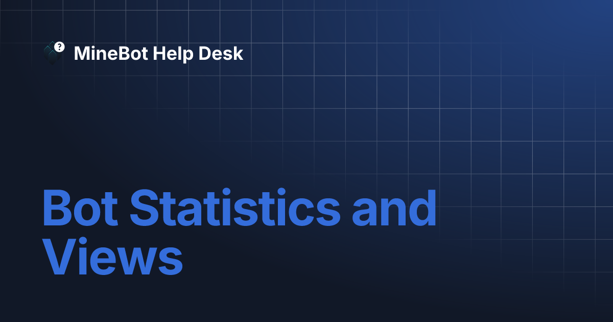 Bot Statistics and Views | MineBot Help Desk
