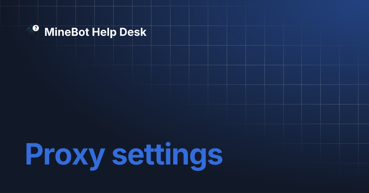 Proxy settings | MineBot Help Desk