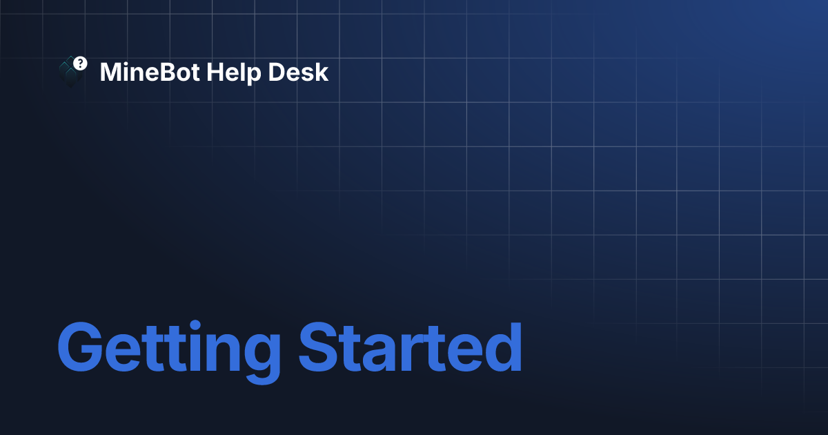 Getting Started | MineBot Help Desk