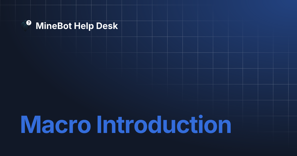 Macro Introduction | MineBot Help Desk