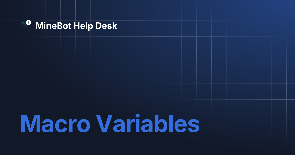 Macro Variables | MineBot Help Desk