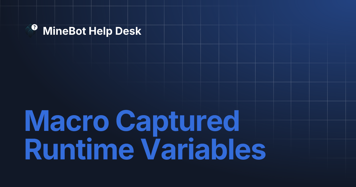 Macro Captured Runtime Variables | MineBot Help Desk