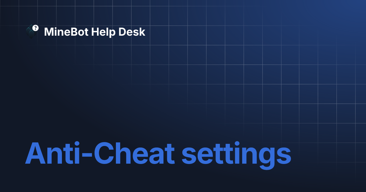 Anti-Cheat settings | MineBot Help Desk